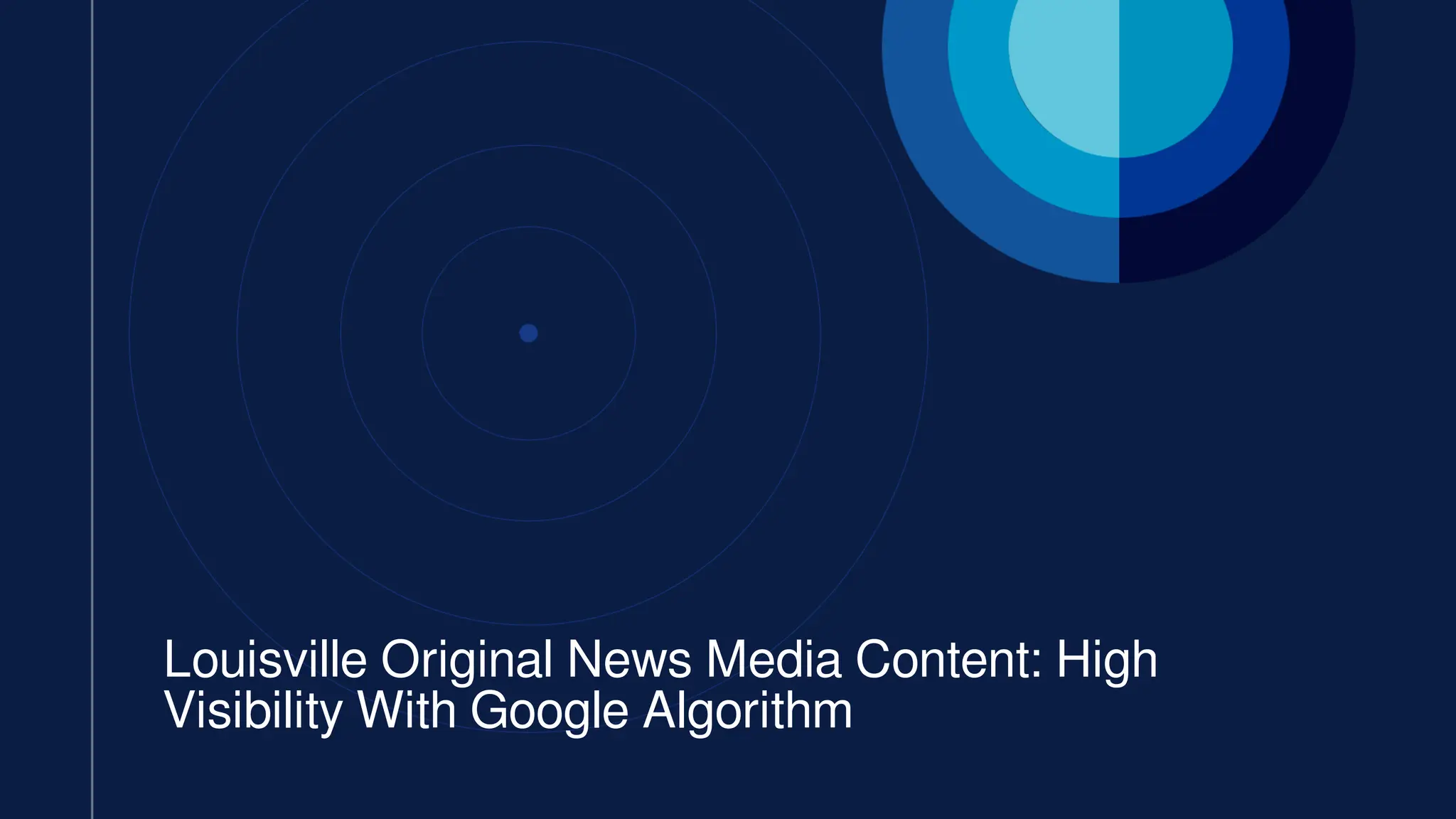 Louisville Original News Media Content: High Visibility With Google ... Louisville Original News Media Content: High Visibility With Google ...