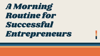 A Morning Routine for Successful Entrepreneurs | PDF