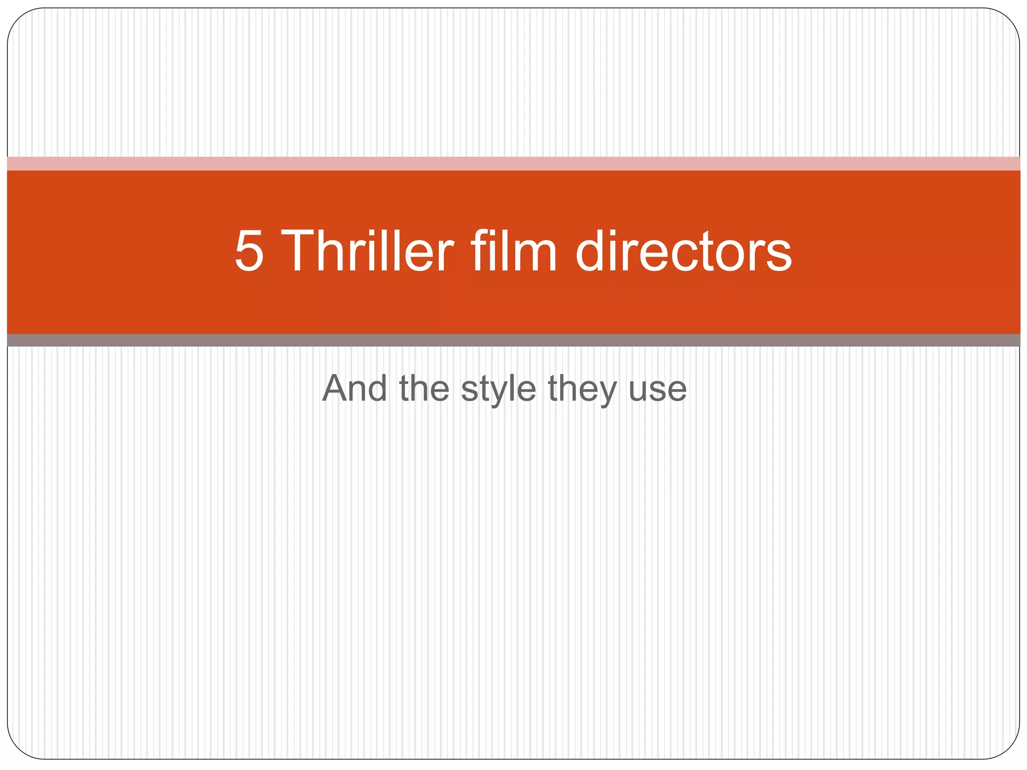 Slideshow on Thriller directors | PPTX