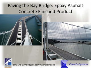 San Francisco-Oakland SAS Bay Bridge Epoxy Asphalt Concrete Paving | PPT