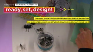 Workshop 4: ready, set, design! | PPT