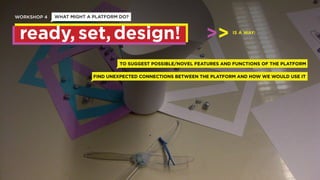 Workshop 4: ready, set, design! | PPT