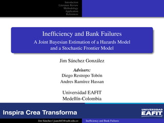 Inefﬁciency and Bank Failures A Joint Bayesian Estimation of a Hazards Model and a Stochastic ...