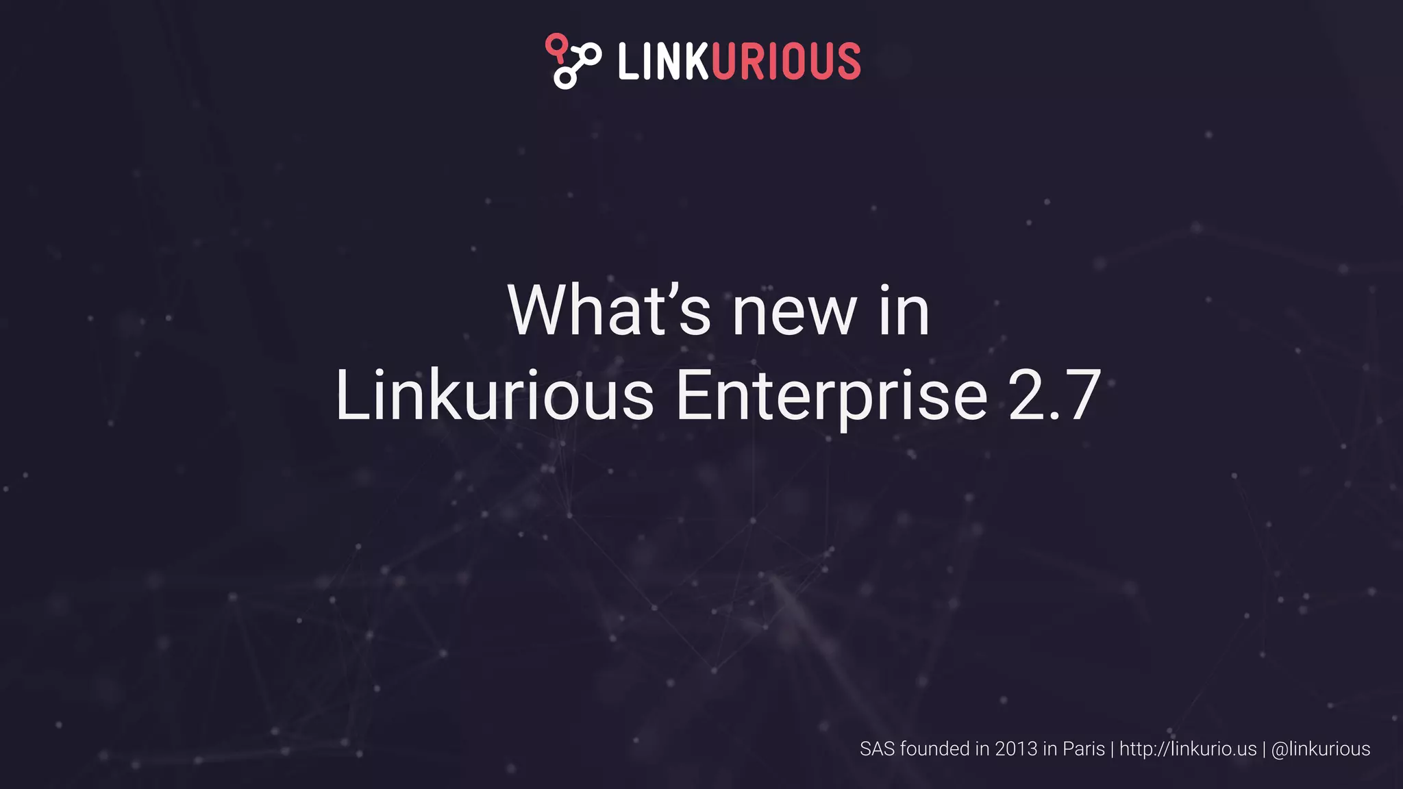 What's new in Linkurious Enterprise 2.7 | PPT