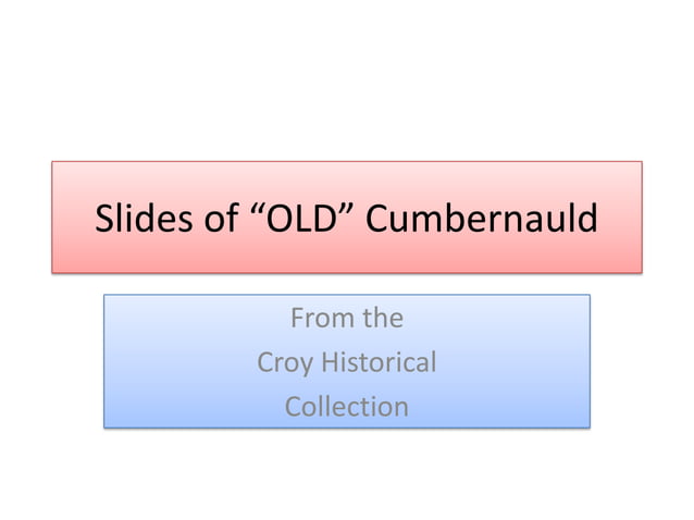 Slides of old cumbernauld | PPTX