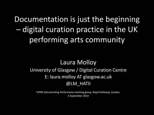 Digital curation practice in the UK performing arts community: Laura ...
