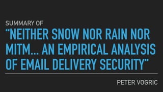 Neither snow nor rain nor mitm... An empirical analysis of email delivery security | PPT