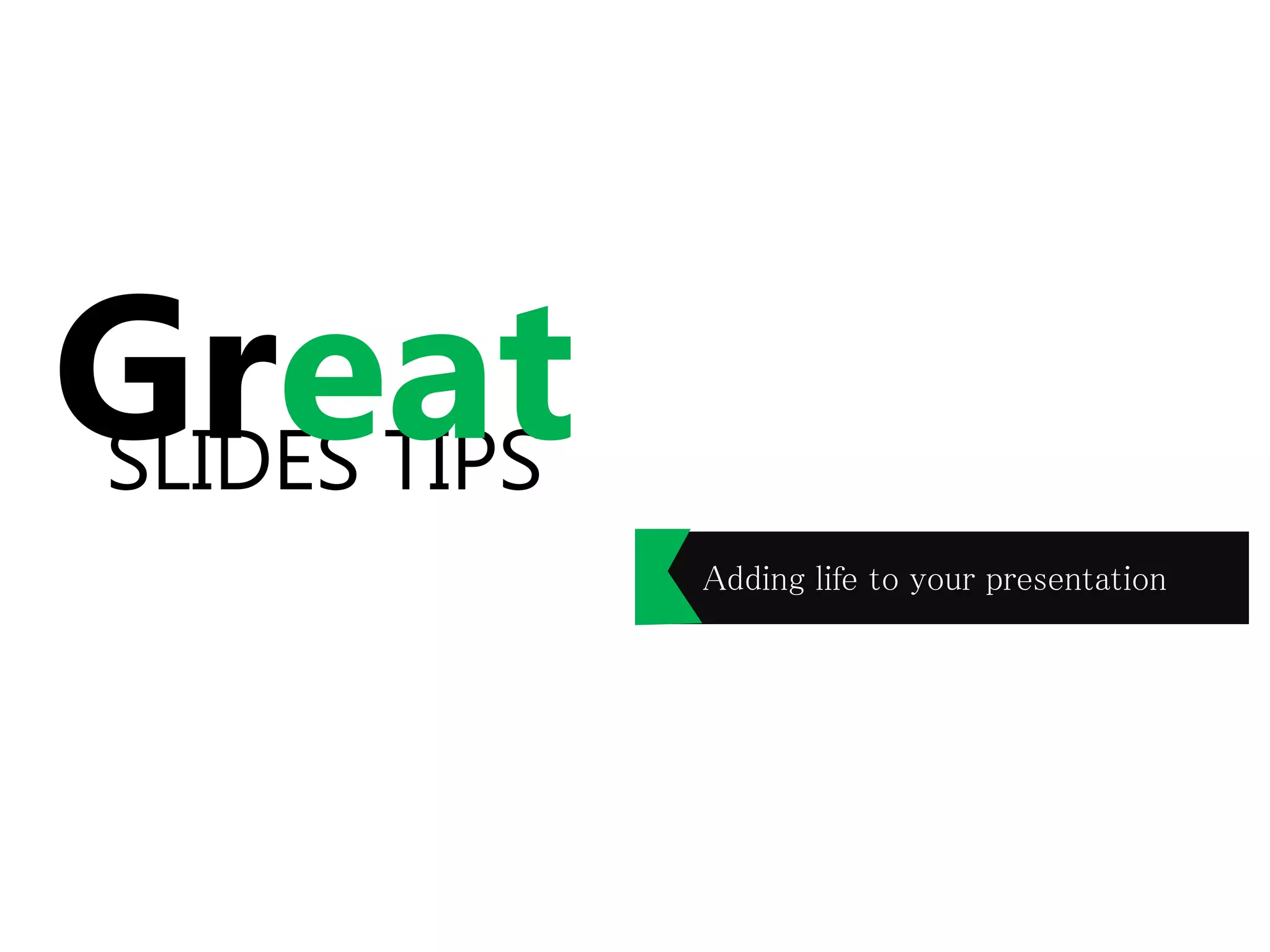 Great Slides Tips | PPT