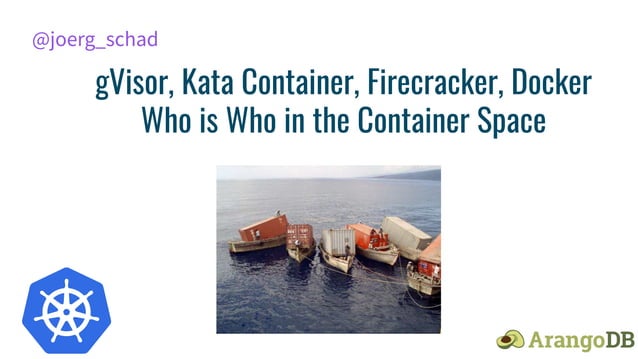 gVisor, Kata Containers, Firecracker, Docker: Who is Who in the Container Space? | PPT