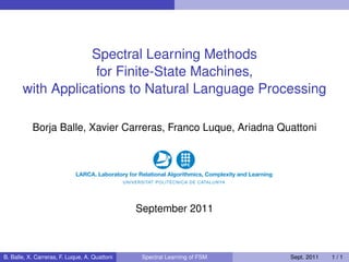Spectral Learning Methods for Finite State Machines with Applications to Natural Language ...