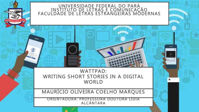 WATTPAD: WRITING SHORT STORIES IN A DIGITAL WORLD | PPT