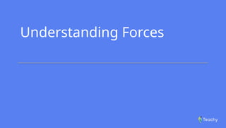 Slide_Understanding Forces.pptxhhhhhhhhhhh | PPTX