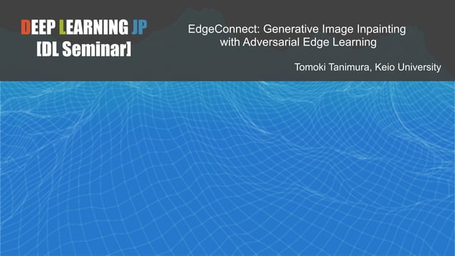 [DL輪読会]EdgeConnect: Generative Image Inpainting with Adversarial Edge Learning | PDF | Computing ...
