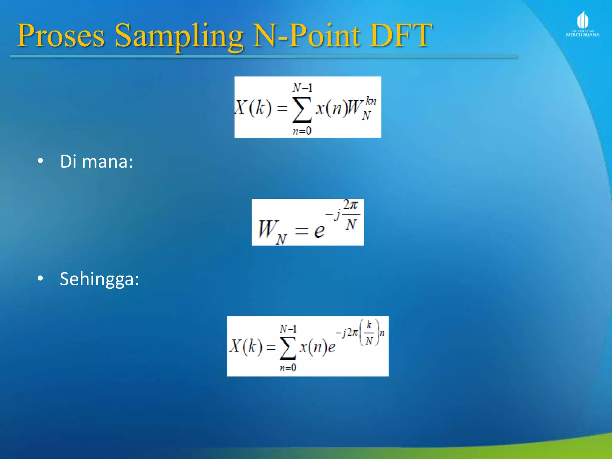 Pengolahan Sinyal Digital - Slide week 7 - DFT urutan waktu diskrit | PPTX