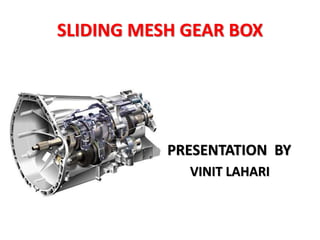 Sliding mesh gear box ,ME11022 | PPTX