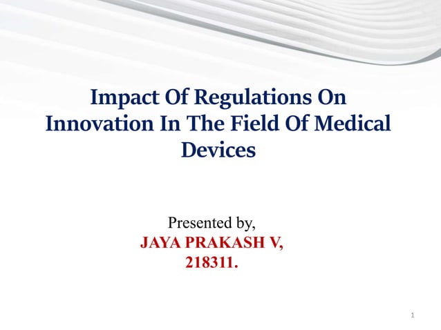 IMPACT OF REGULATIONS ON MEDICAL DEVICES IN CONTEXT OF INNOVATIONS | PPT