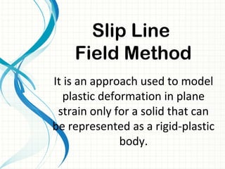 Slip Line Field Method - Presentation | PPT