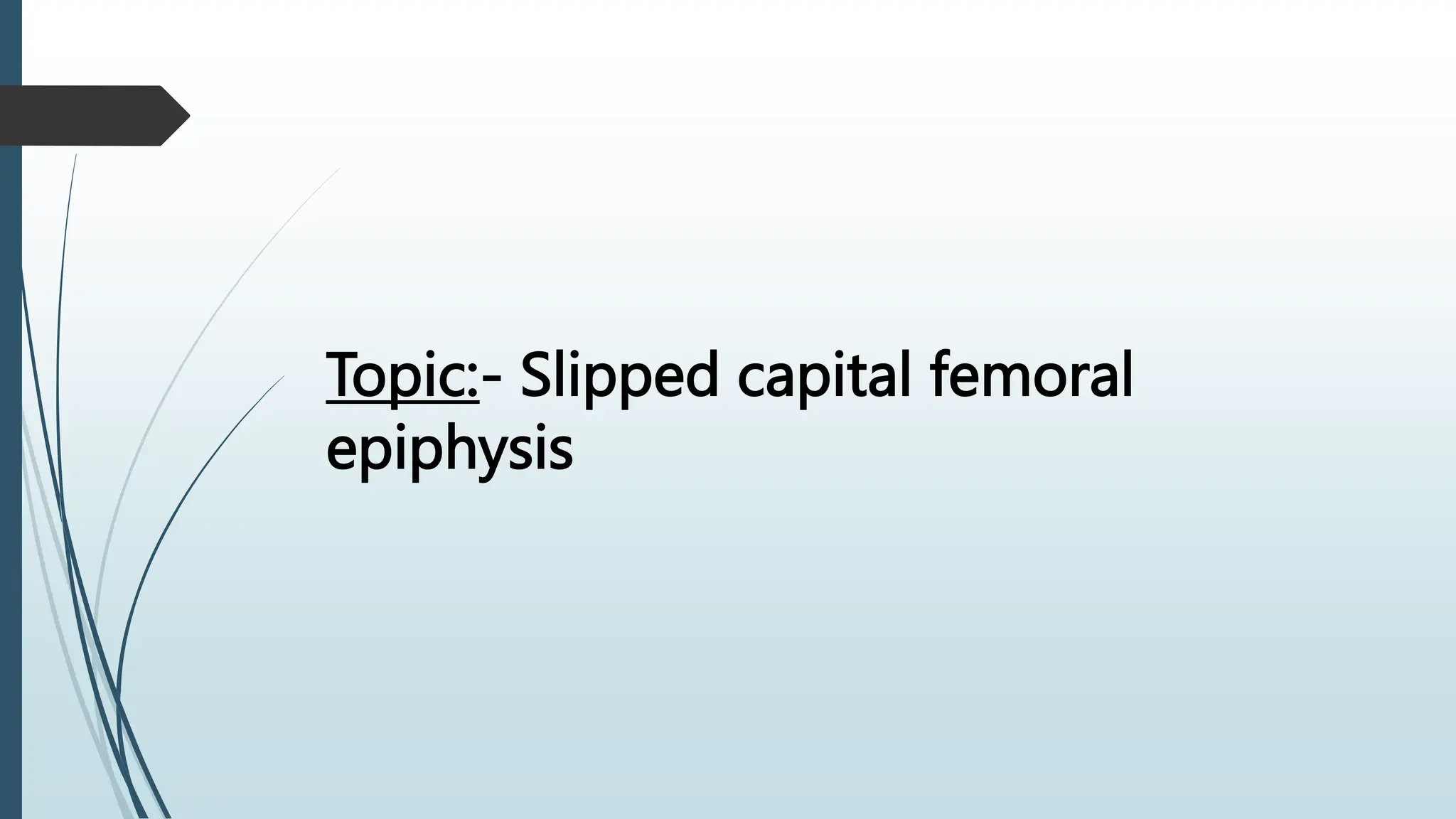 Slipped capital femoral epiphysis .pptx