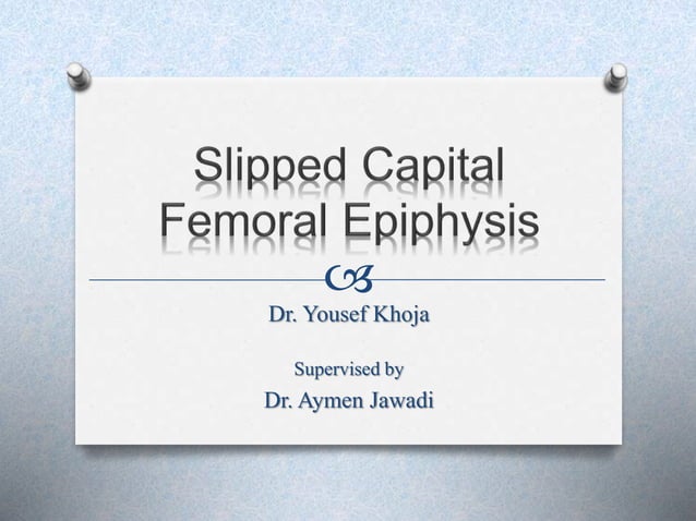 Slipped capital femoral epiphysis | PPTX