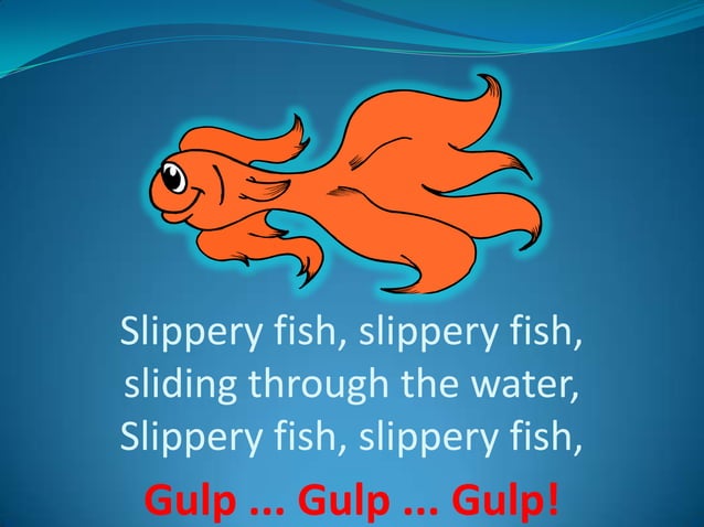 Slippery fish
