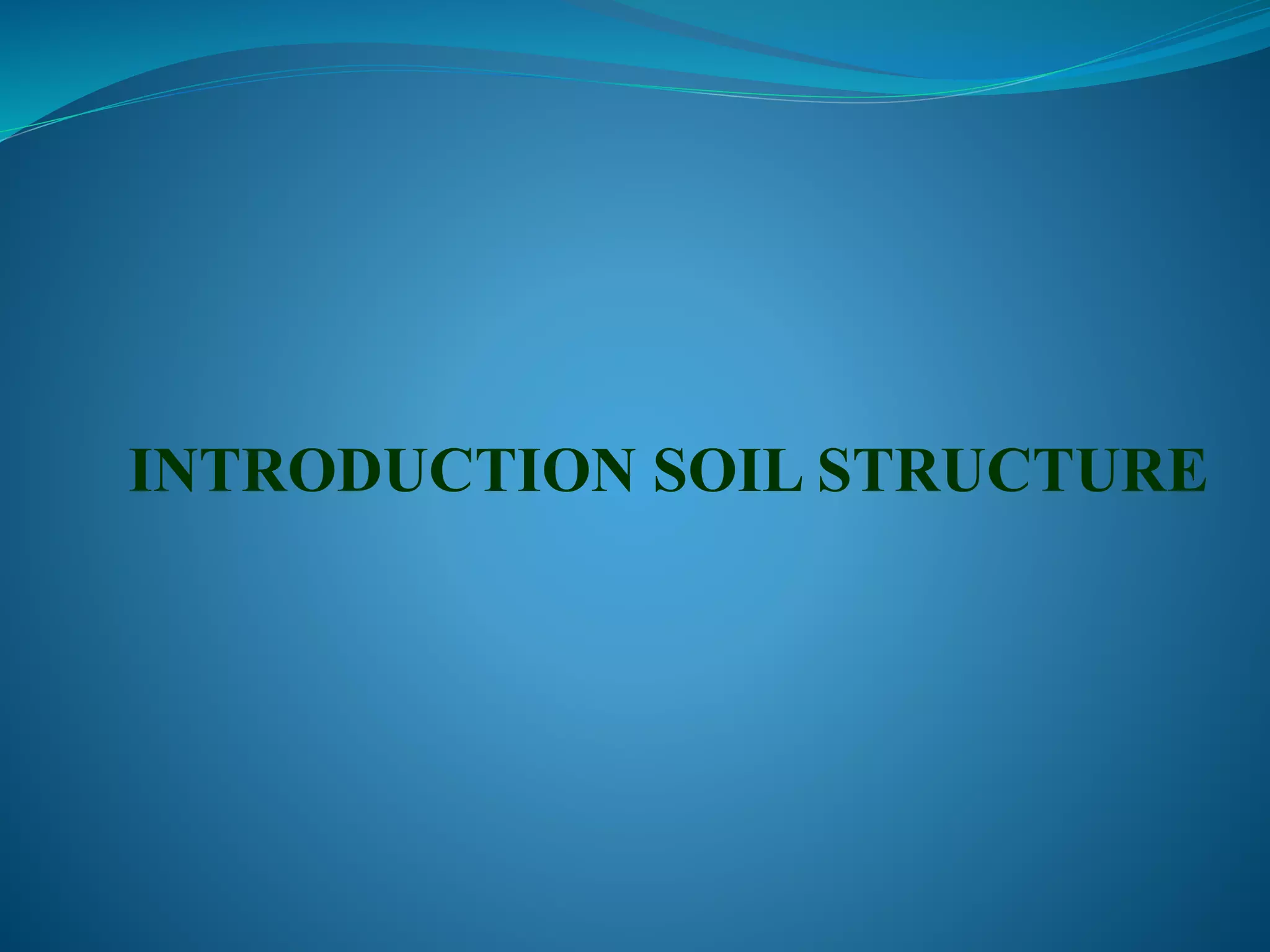 Introduction to Soil Structure | PPTX