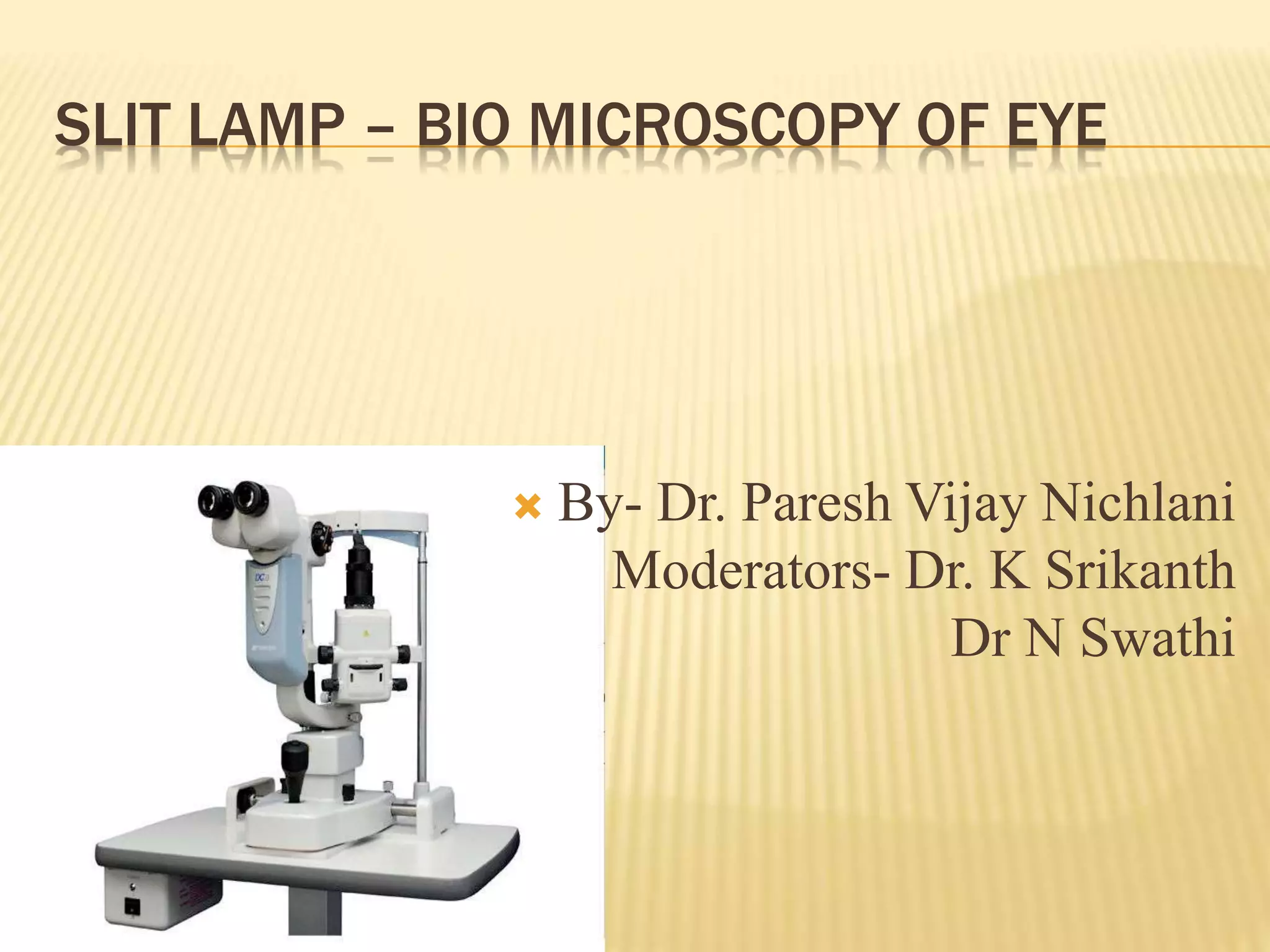 Slit lamp – biomicroscopy of eye | PPTX