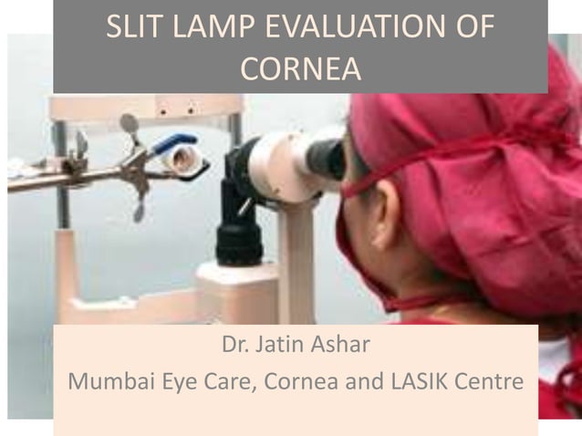 Slit Lamp Evaluation of Cornea | PPTX | Eye and Vision Conditions ...