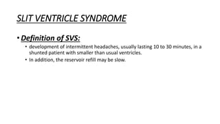 Slit ventricles syndrome - Dr Sameep Koshti (Consultant Neurosurgeon) | PPT