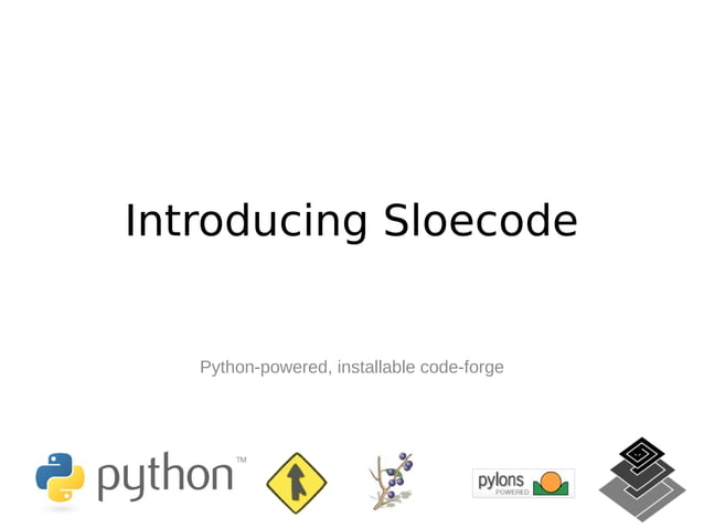 Introducing Sloecode: a python-powered, installable code-forge. | PPT
