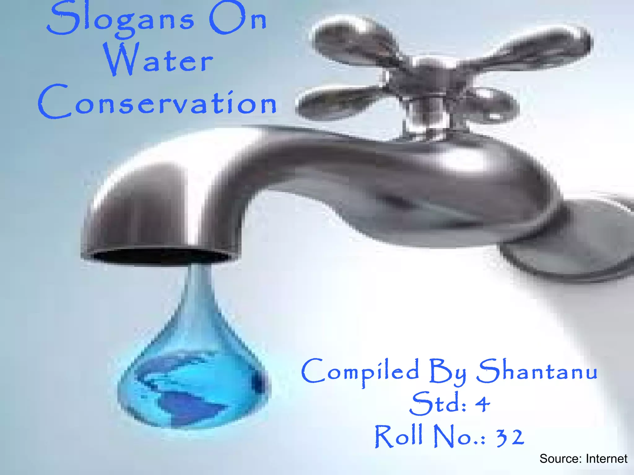 Slogans on water conservation by shantanu... | PPT