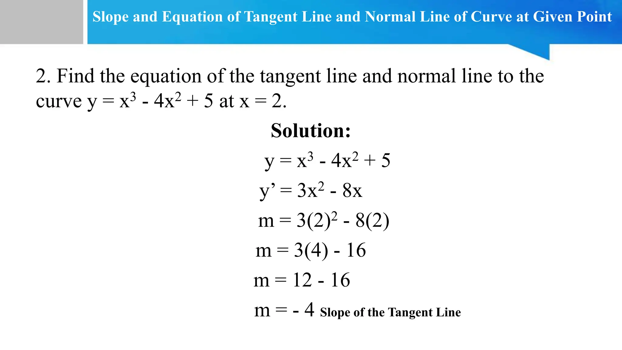 Slope and Equation of Tangent Line and Normal Line of Curve at Given ...
