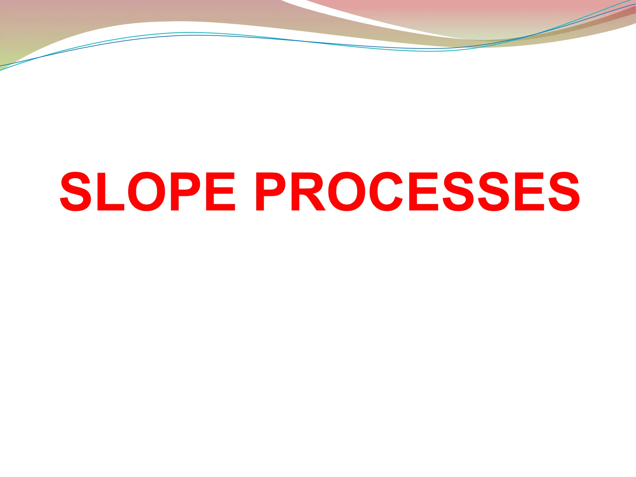 SLOPE PROCESSE 4.pptx