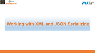 Working with XML and JSON Serializing | PPT