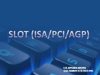 Slot (isa pci-agp) | PPT
