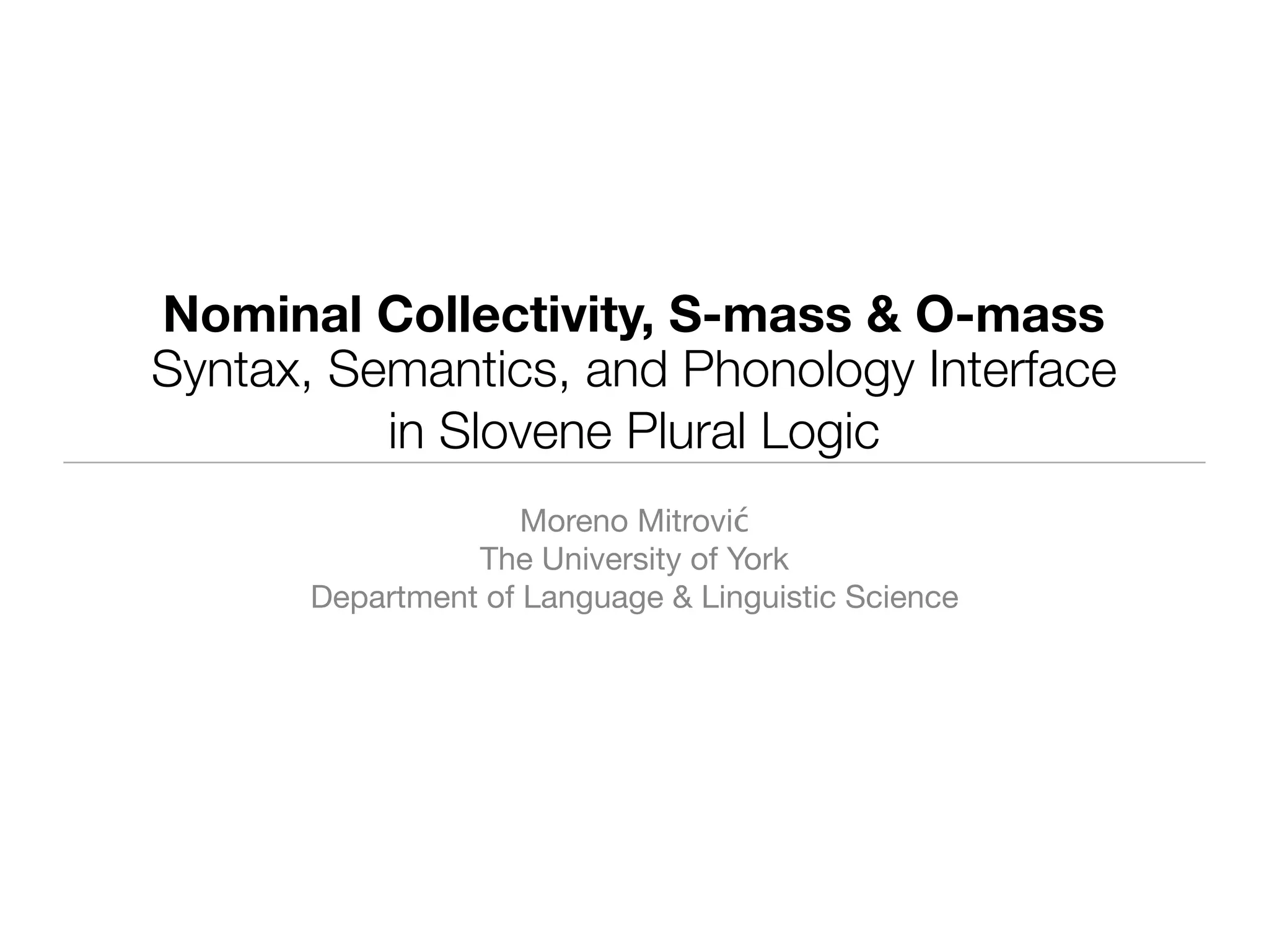 Nominal Collectivity, S-Mass & O-Mass: Syntax, Semantics, and Phonology Interface in Slovene ...