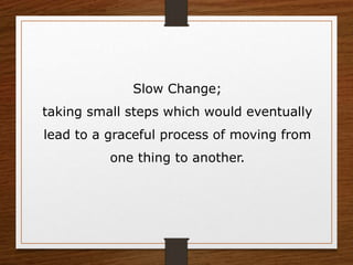 Slow Change! | PPT