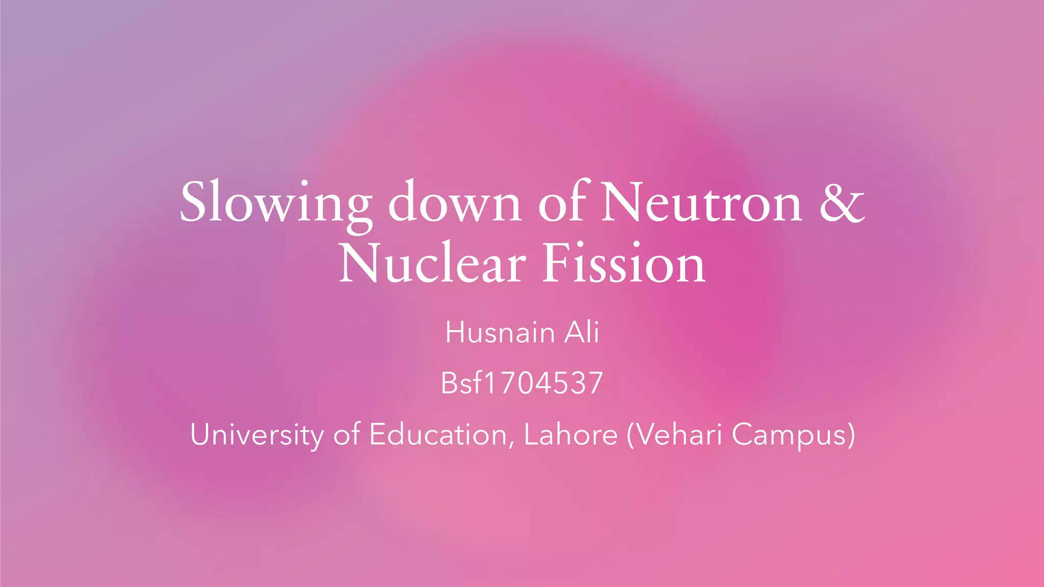 Slowing Down of Neutrons and Nuclear Fission Reaction | PPT