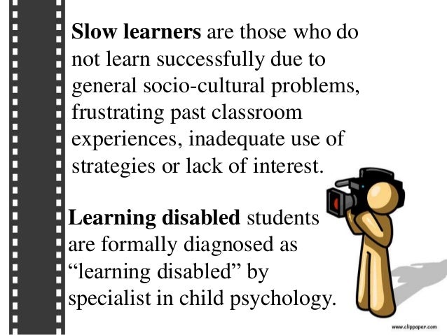 Slow learners, socially maladjusted and emotionally disturbed students