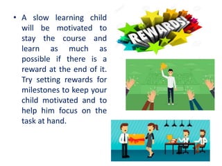 Ways to teach and guide Slow learners | PPTX