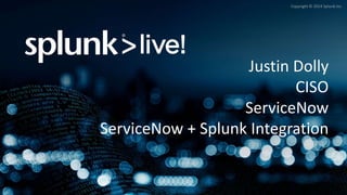 ServiceNow + Splunk Integration Provides Single Pane of Glass Security View | PPT