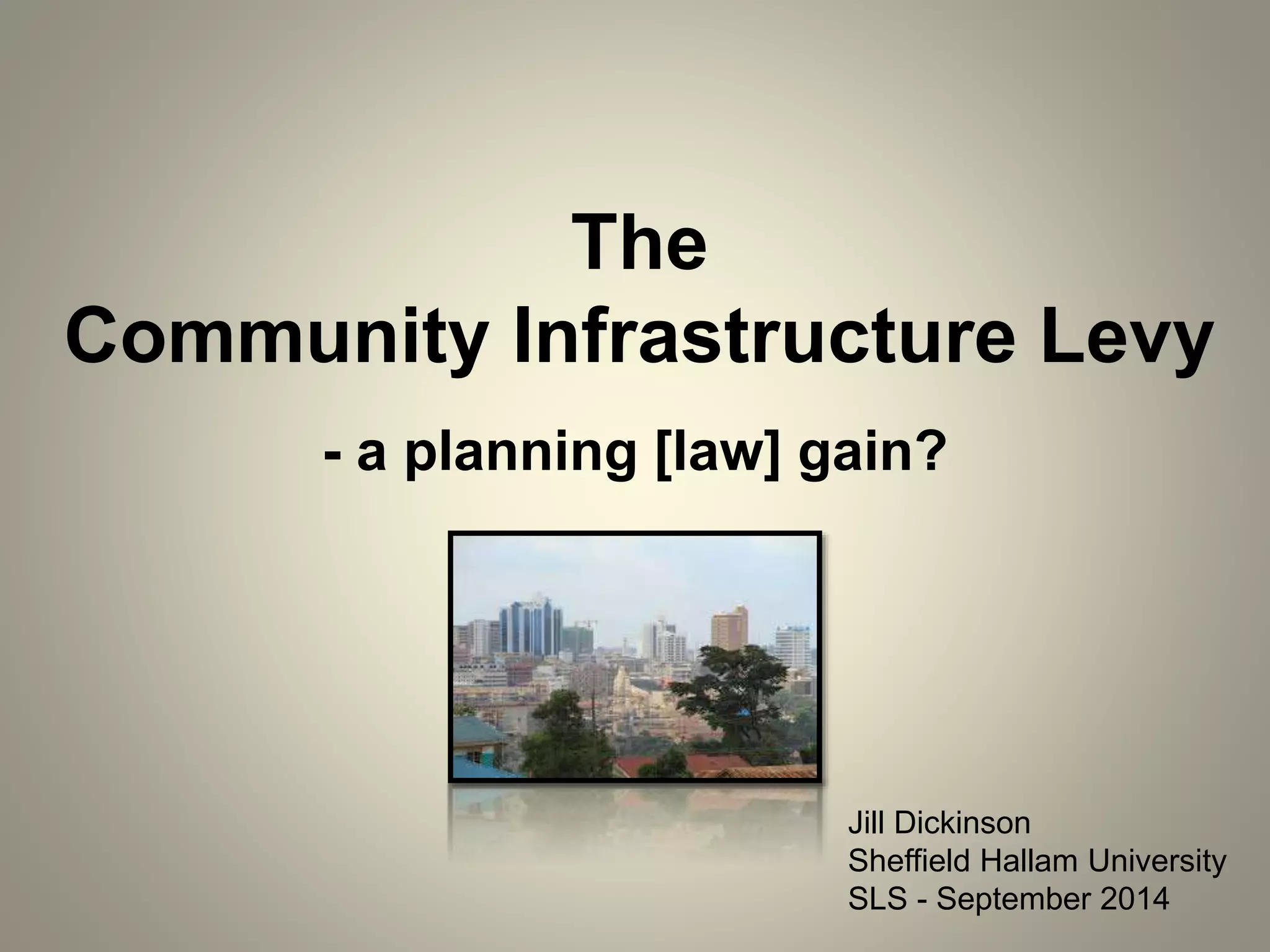 The Community Infrastructure Levy - a planning [law] gain? | PPTX | Law