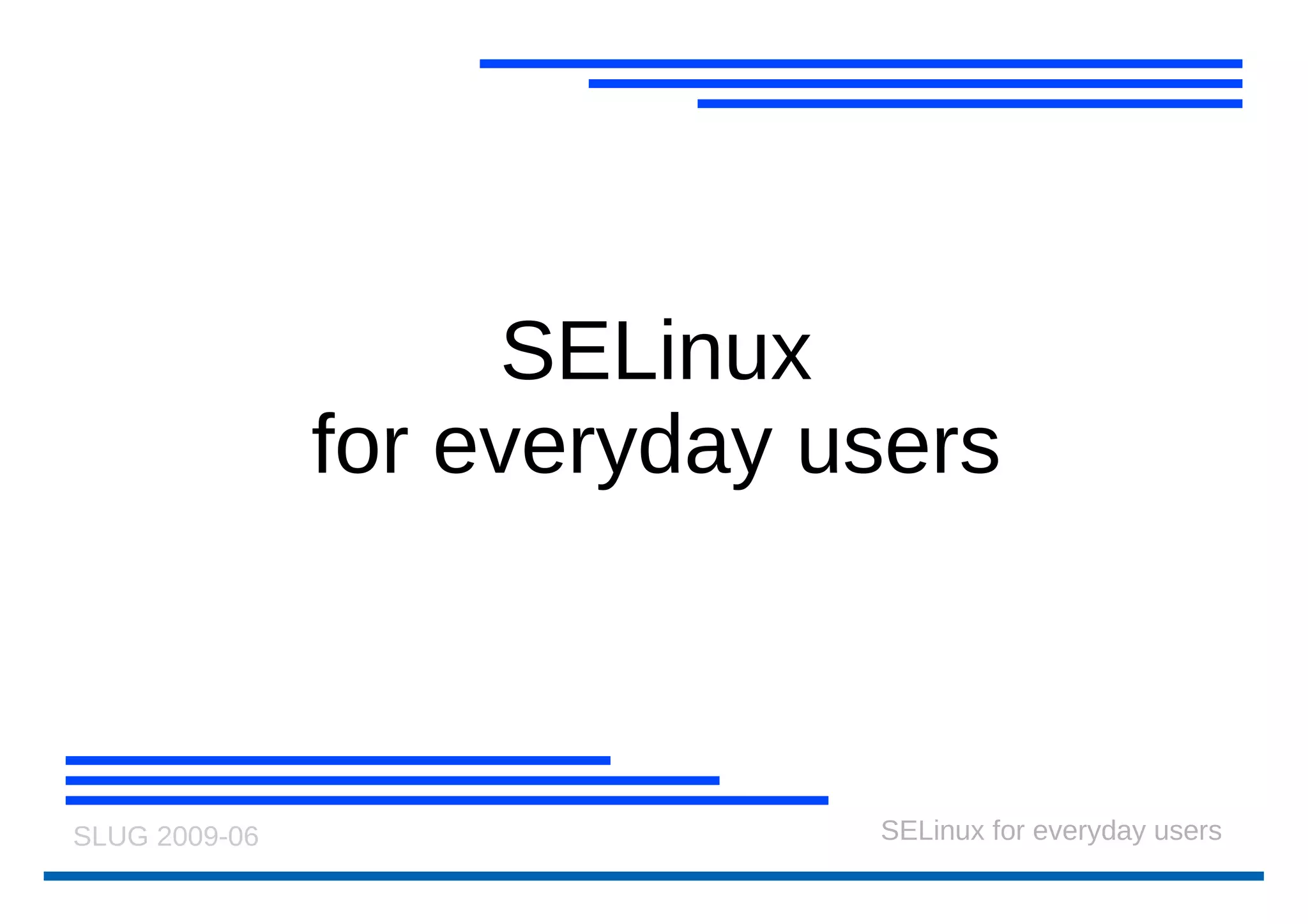 SELinux for Everyday Users | ODP | Operating Systems | Computer Software and Applications