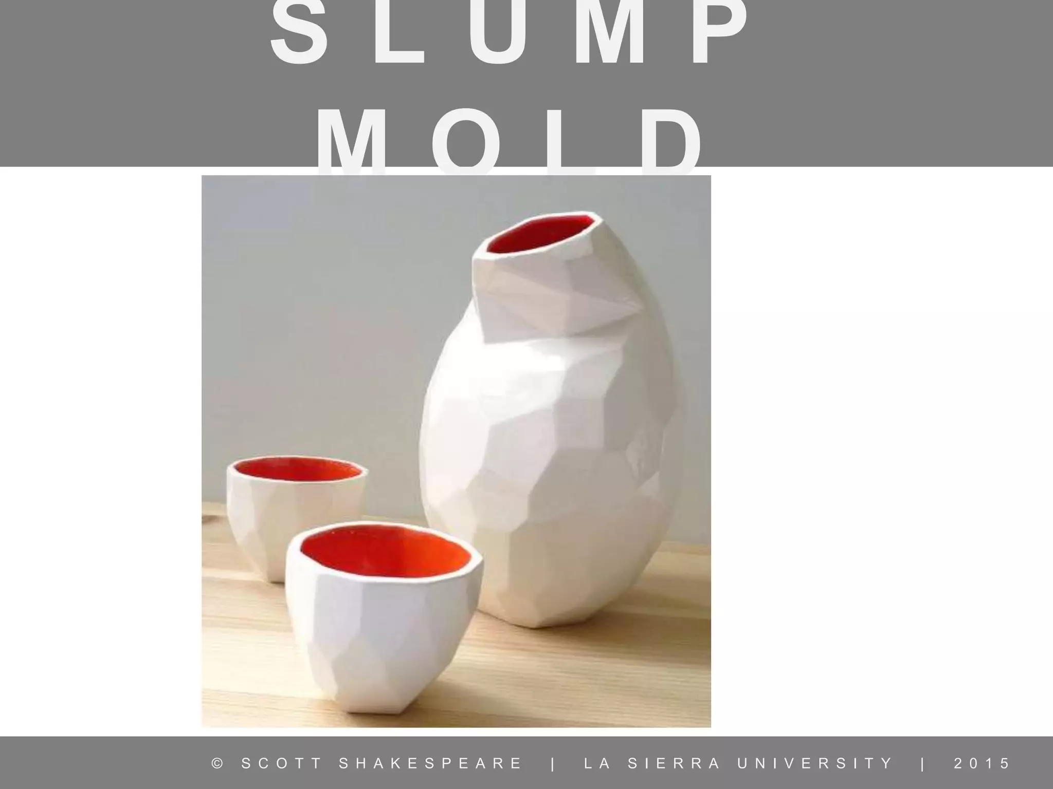 Slump Mold | Beginning Ceramics | La Sierra University | PPTX