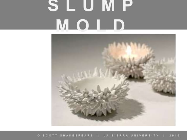 Slump Mold | Beginning Ceramics | La Sierra University | PPT