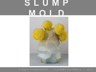 Slump Mold | Beginning Ceramics | La Sierra University | PPTX