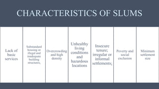 Slums | PPTX | Government Support and Welfare | Financial Assistance
