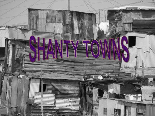 Shanty Towns | PPT