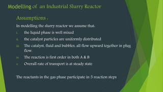 Slurry reactor Presentation Chemical Engineering CL311 | PPTX