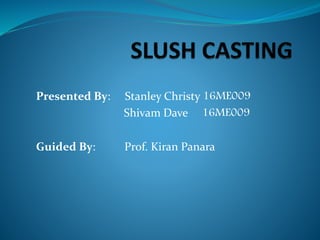 Slush casting | PPTX
