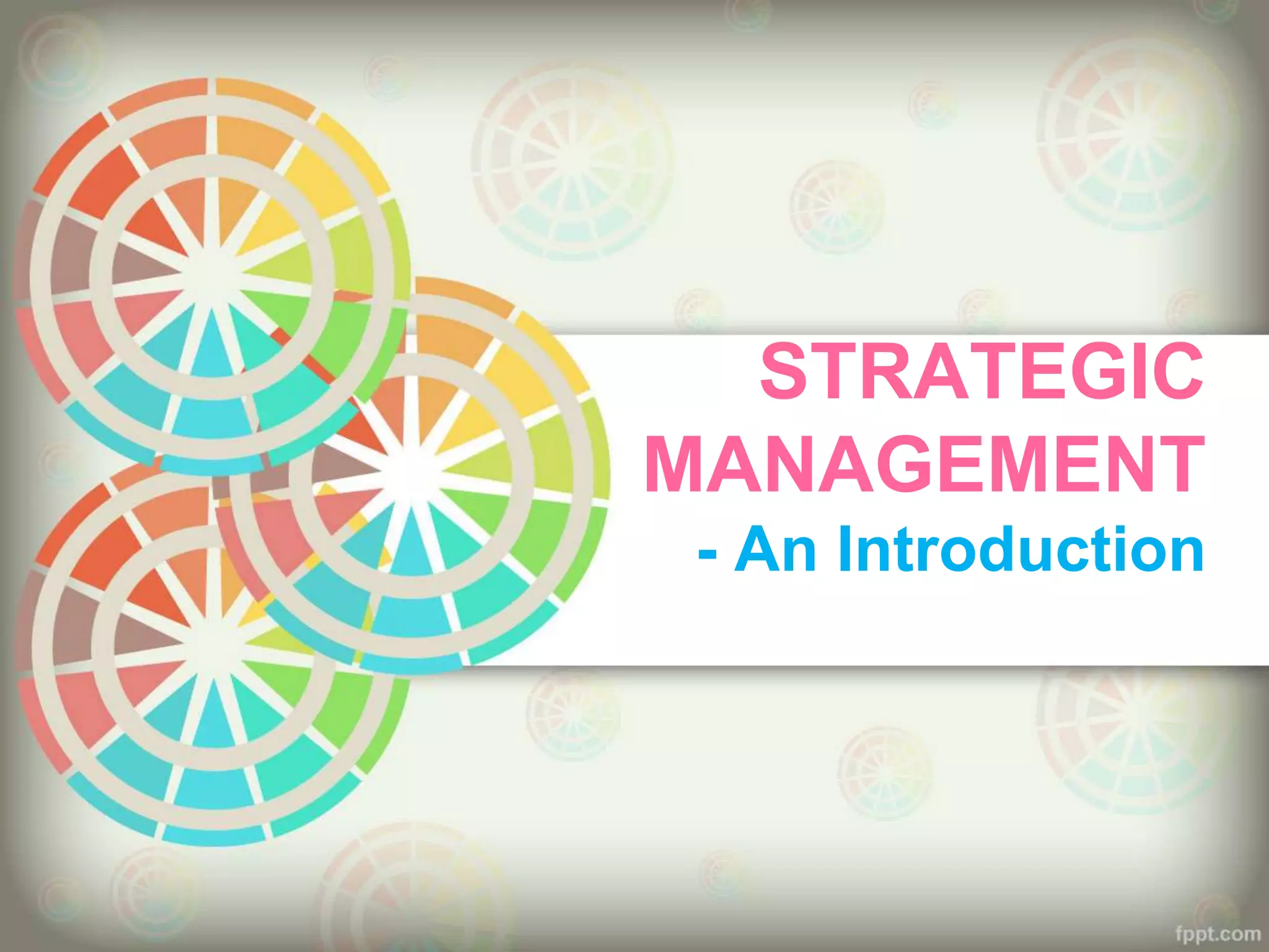 STRATEGIC MANAGEMENT | PPT | Business | Business and Finance